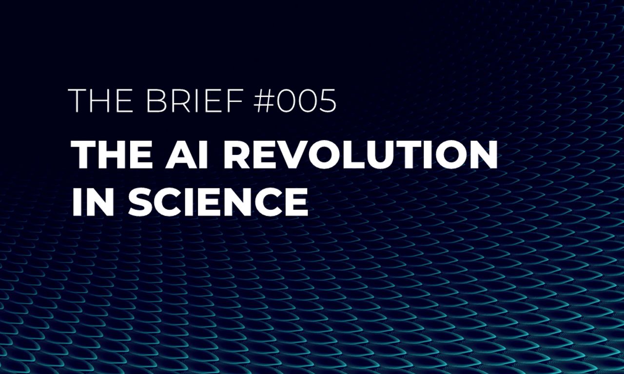 THE BRIEF #005 The AI Revolution in Science